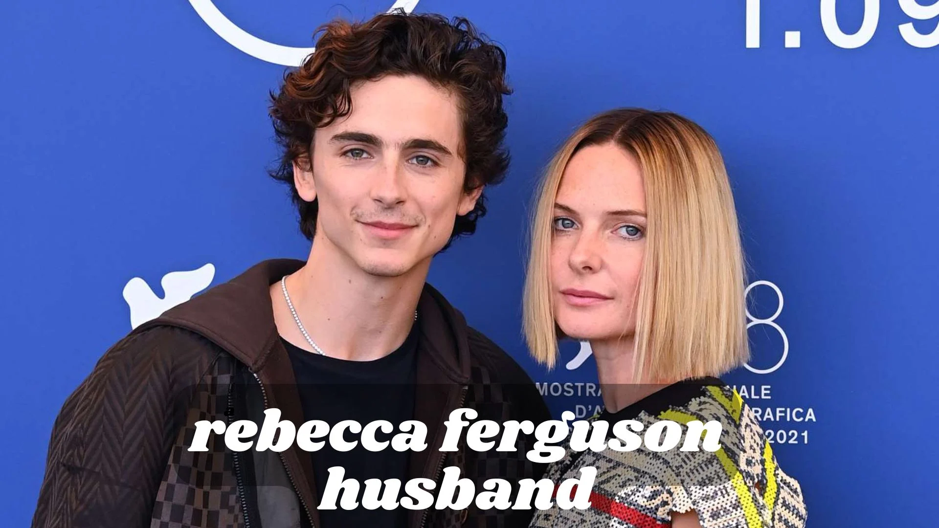 Rebecca Ferguson Husband The Mystery Man Behind The Star Rebecca